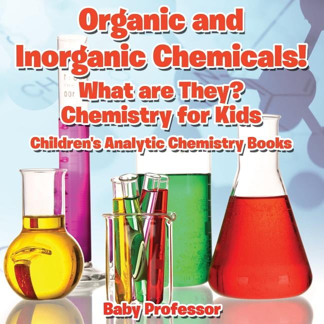 Organic and Inorganic Chemicals! What Are They Chemistry for Kids ...