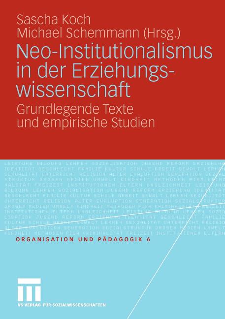 Organisation Und Pädagogik: Neo-Institutionalismus in Der ...