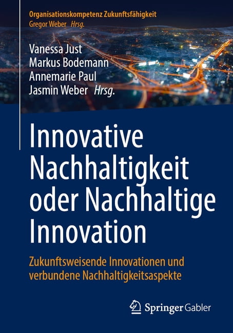 Organisationskompetenz Zukunftsfähigkeit: Innovative Nachhaltigkeit Oder Nachhaltige Innovation ...