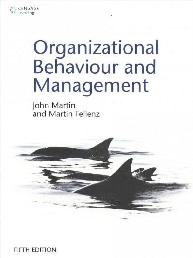 Organizational Behaviour and Management Martin Fellenz,John Martin ...