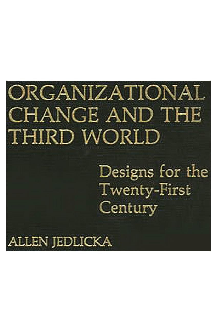 Organizational Change and the Third World: Designs for the Twenty-First ...