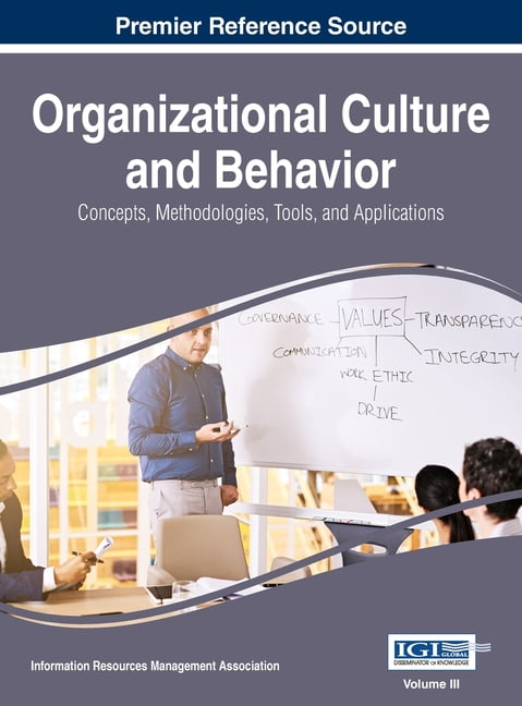 Organizational Culture and Behavior: Concepts, Methodologies, Tools, and Applications, VOL 3 ...