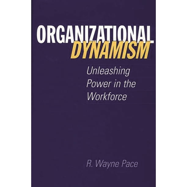 Organizational Dynamism : Unleashing Power in the Workforce (Hardcover ...