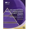Organizational Project Management Maturity Model (OPM3®) Knowledge ...