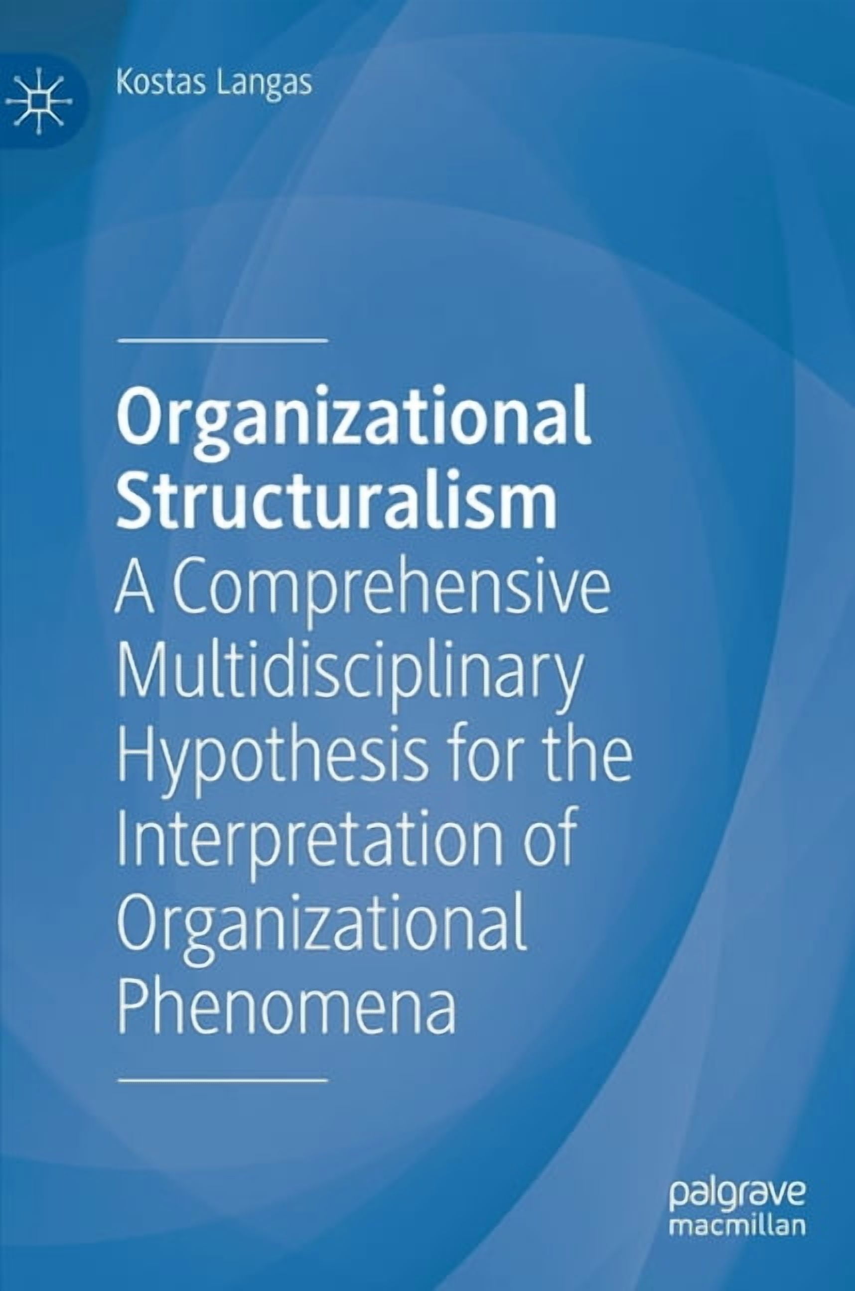 Organizational Structuralism: A Comprehensive Multidisciplinary ...