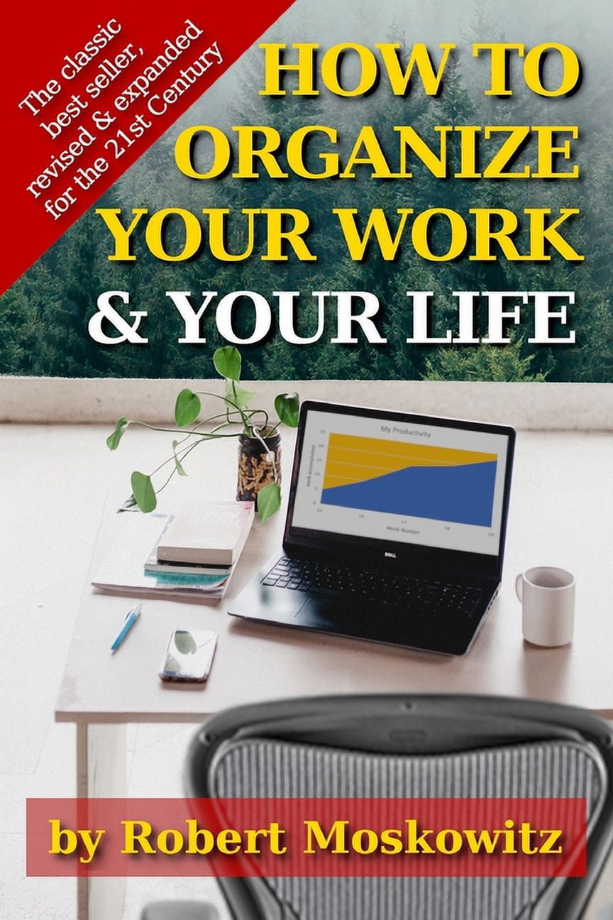 How To Organize Your Work and Your Life: The Classic Work on ...