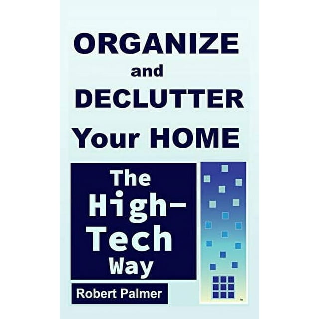 Pre-Owned Organize and Declutter Your Home the High-Tech Way Paperback - Walmart.com