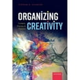 Organizing Creativity : Context, Process, and Practice - Walmart.com