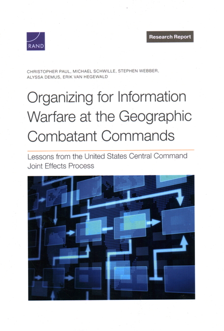 Organizing for Information Warfare at the Geographic Combatant Commands ...