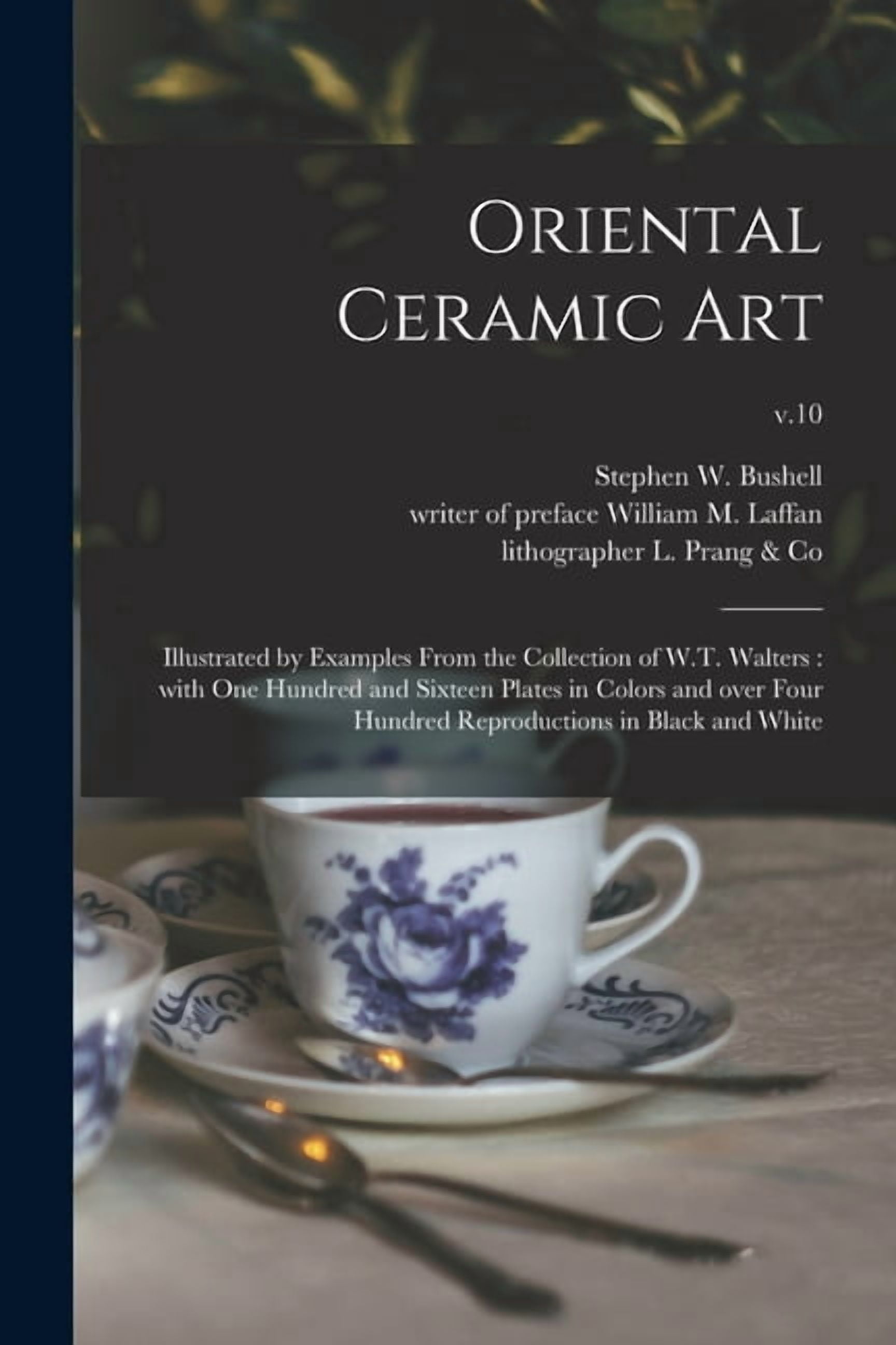 Oriental Ceramic Art : Illustrated by Examples From the Collection of W ...