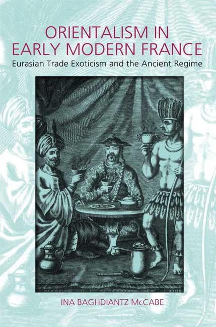 Orientalism in Early Modern France: Eurasian Trade, Exoticism, and the ...