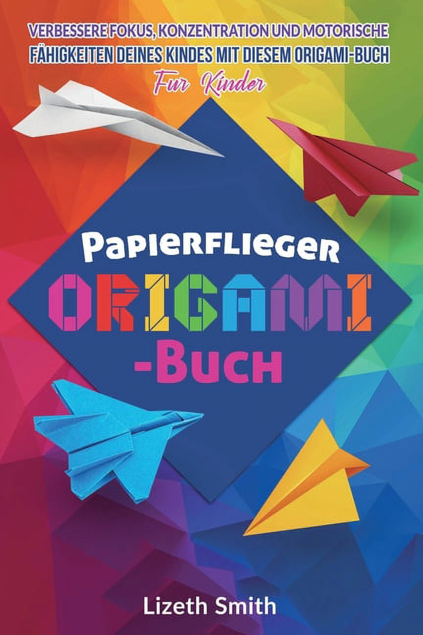 Origami-Buch Für Kinder Papierflieger Origami-Buch: Verbessere Fokus ...