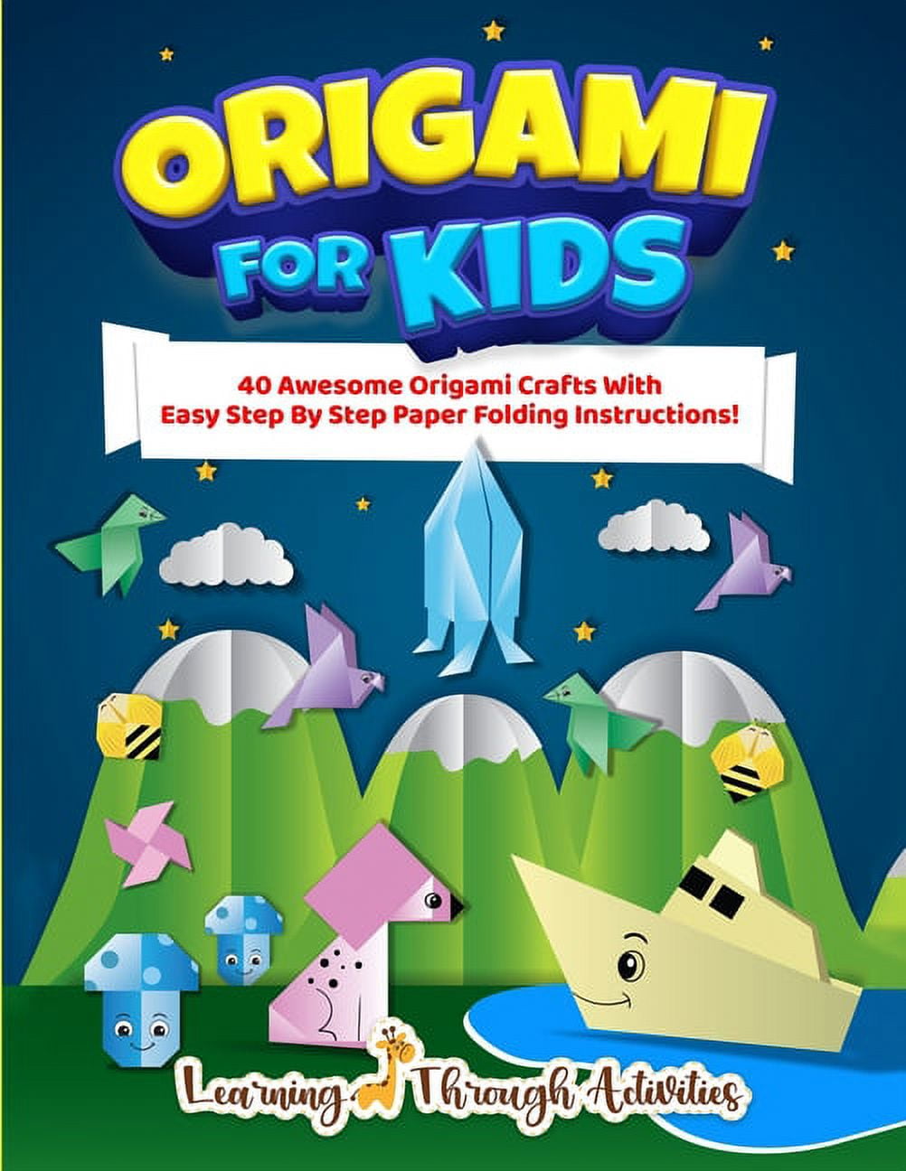 Origami For Kids: 40 Awesome Origami Crafts With Easy Step By Step ...