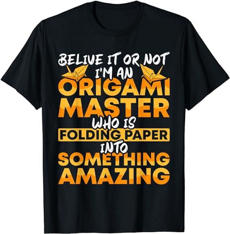 Origami Master who is Folding Paper into Something Amazing T-Shirt ...