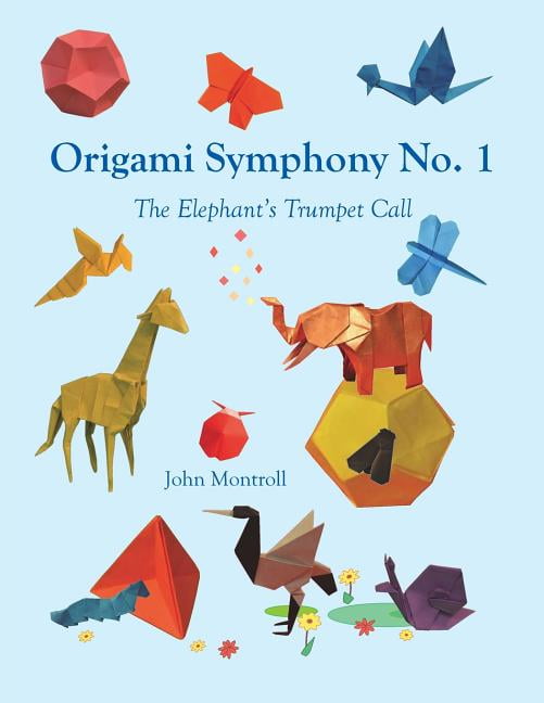 Origami Symphony No. 1: The Elephant's Trumpet Call, (Paperback ...