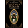 Origenian Breviary Origenian Breviary Volume IV: The Divine Office for ...