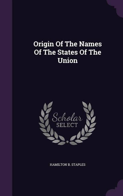 Origin Of The Names Of The States Of The Union (Hardcover) - Walmart.com