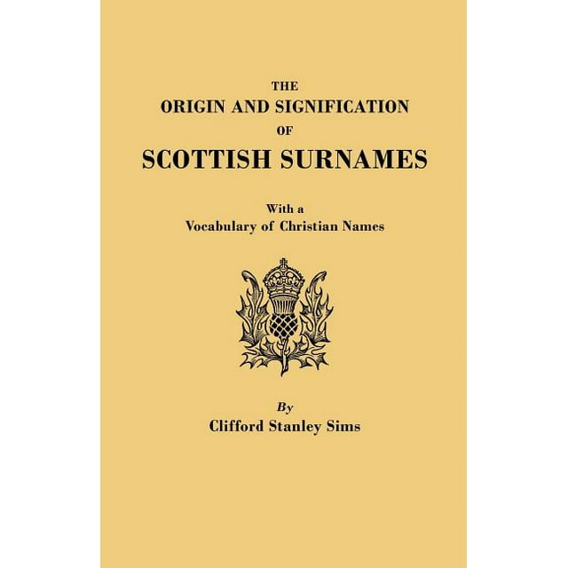 Origin and Signification of Scottish Surnames, with a Vocabulary of ...