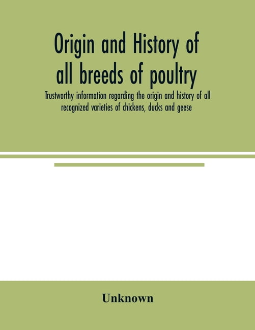 Origin and history of all breeds of poultry: trustworthy information ...