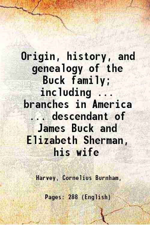 Origin, history, and genealogy of the Buck family; including ...