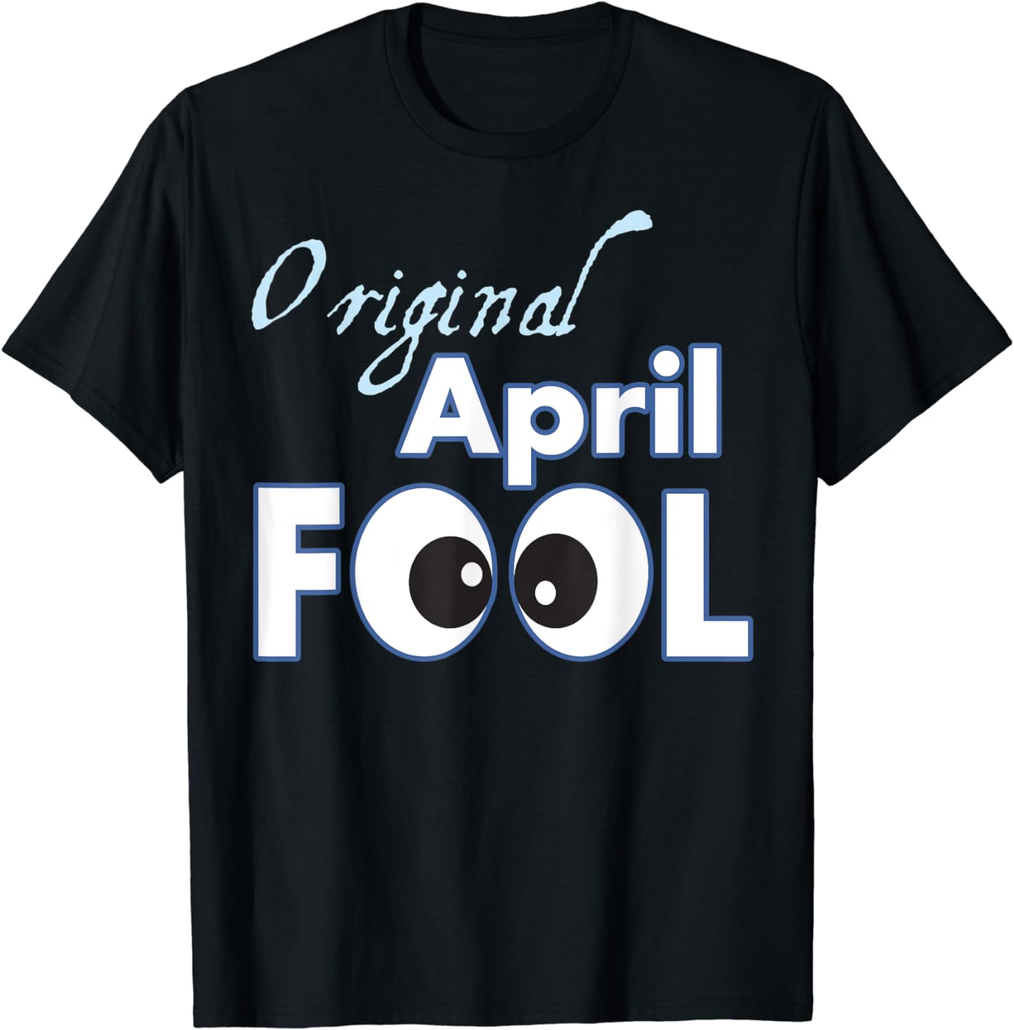 Original April Fools Funny Birthday T-Shirt - Walmart.com