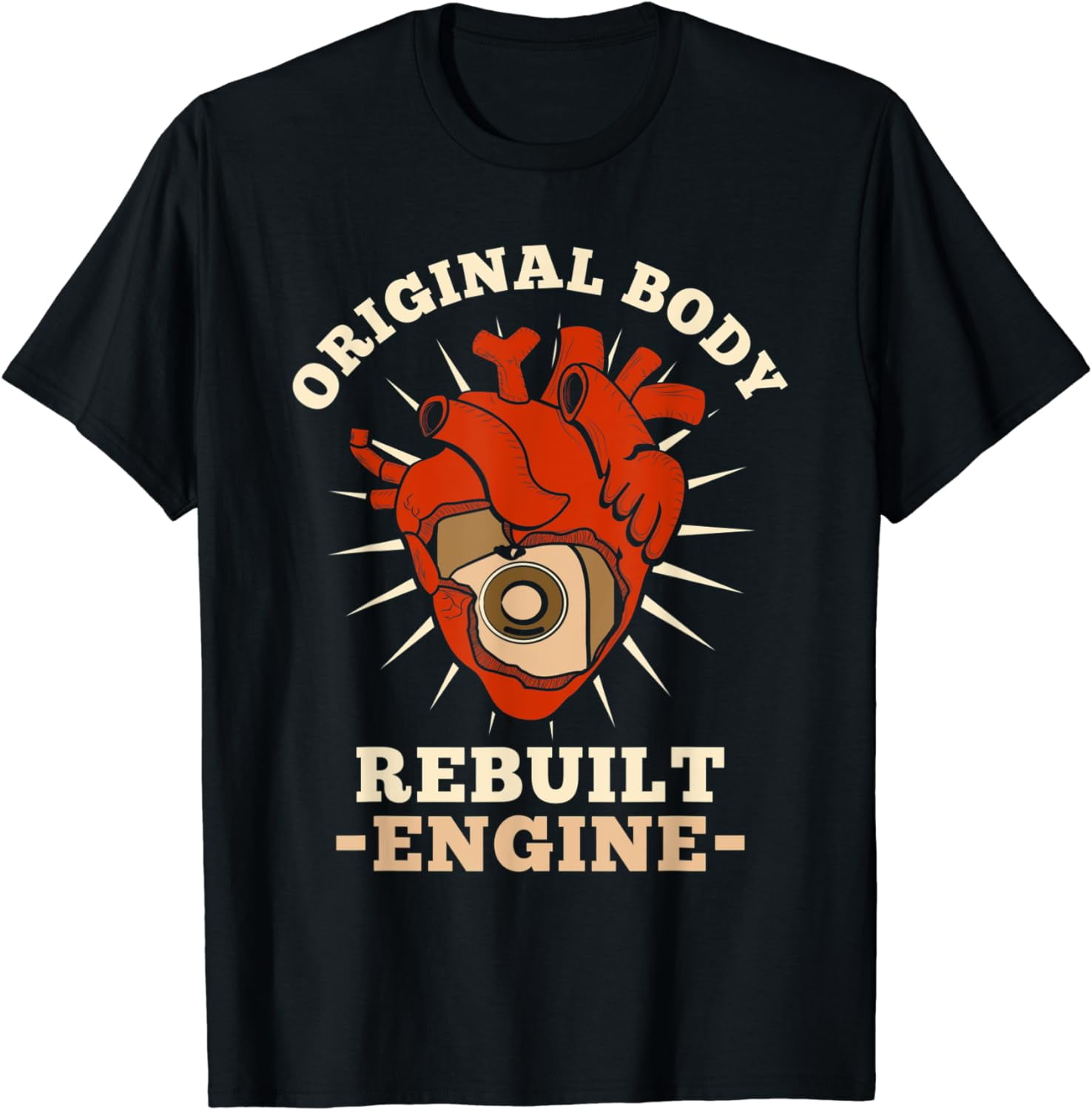 Original Body Rebuilt Engine Bypass Heart Surgery Operation T-Shirt ...