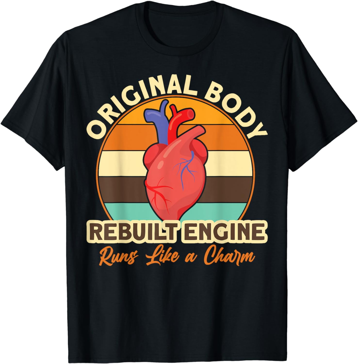 Original Body Rebuilt Engine Heart Bypass Open Heart Surgery T-Shirt ...