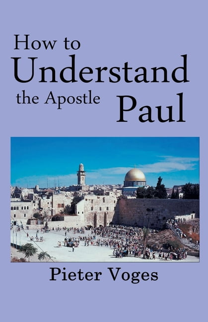 Original Christianity How to Understand the Apostle Paul, Book 1 ...