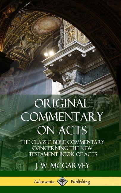 Original Commentary on Acts: The Classic Bible Commentary Concerning ...