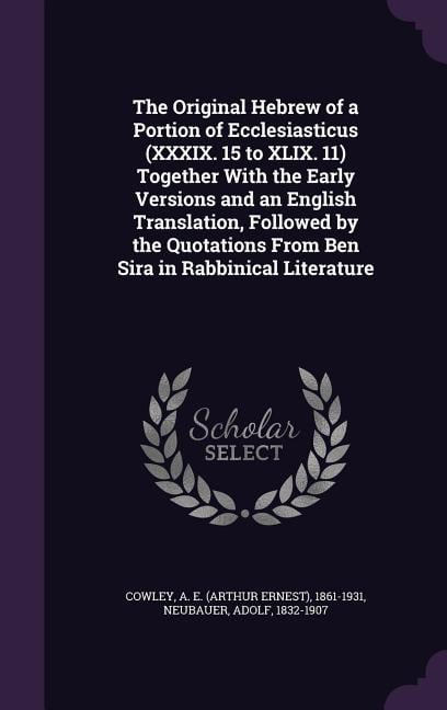 The Original Hebrew of a Portion of Ecclesiasticus (XXXIX. 15 to XLIX ...