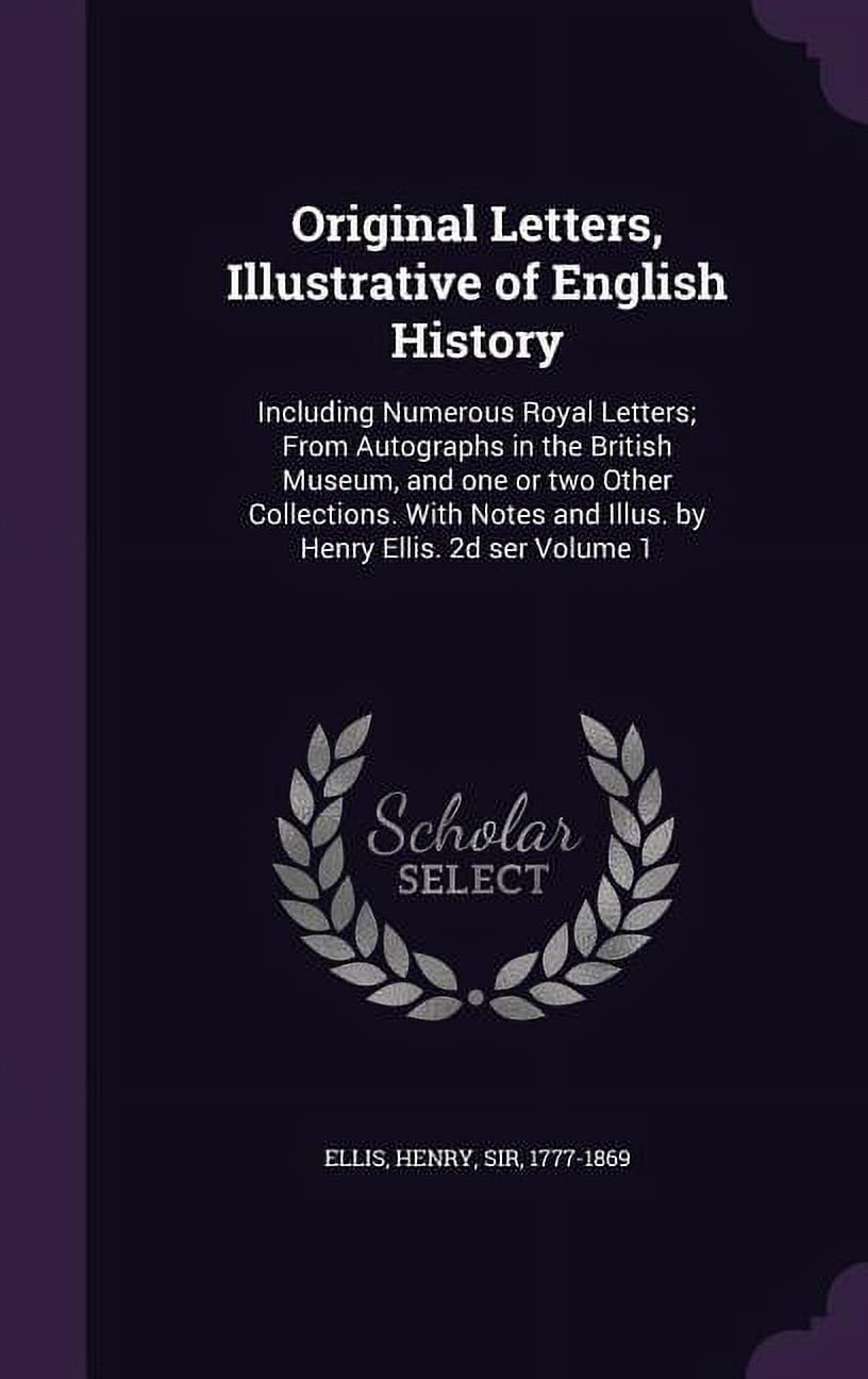 Original Letters, Illustrative of English History: Including Numerous ...