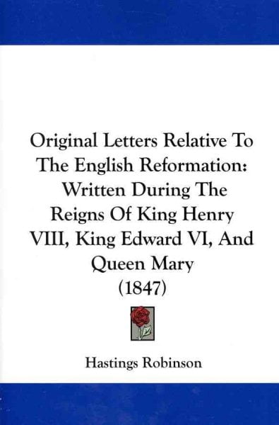 Original Letters Relative to the English Reformation : Written During ...