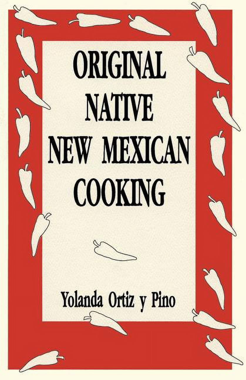 Original Native New Mexican Cooking, (Paperback) - Walmart.com
