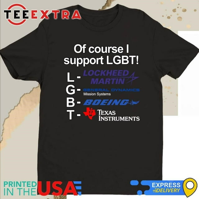 Original Of Course I Support Lgbt Lockheed Martin General Dynamics ... Original Of Course I Support Lgbt Lockheed Martin General Dynamics ...