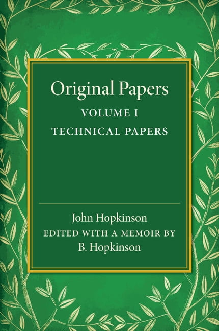 Original Papers of John Hopkinson: Volume 1, Technical Papers ...