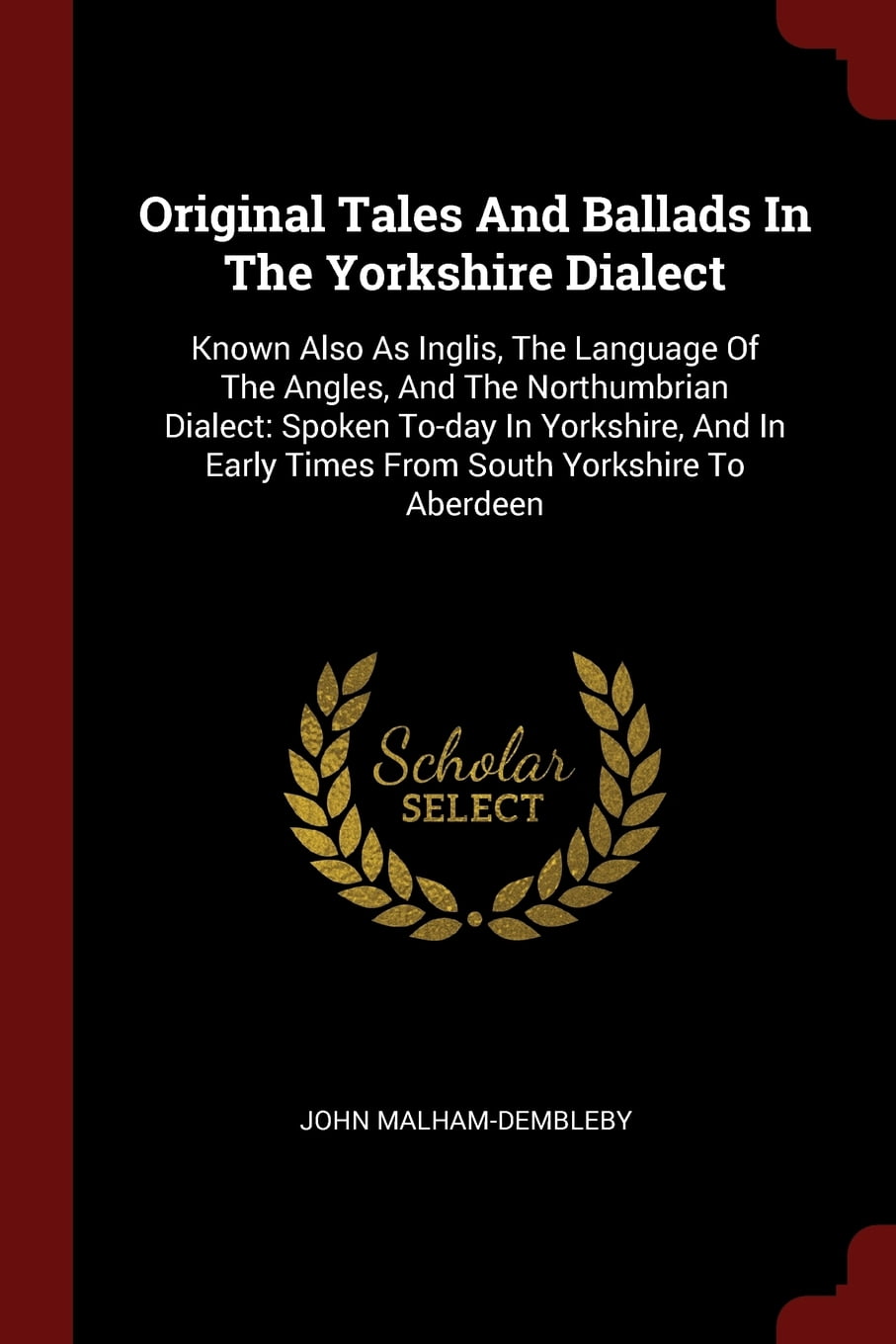 Original Tales And Ballads In The Yorkshire Dialect : Known Also As ...