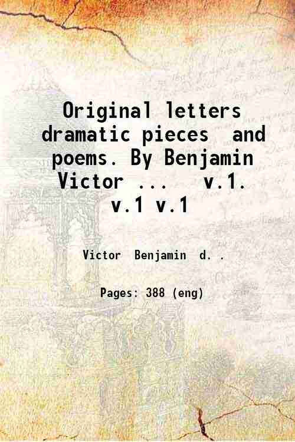Original letters dramatic pieces and poems. By Benjamin Victor ... v.1 ...