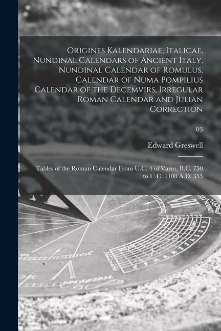 Origines Kalendariae, Italicae, Nundinal Calendars of Ancient Italy ...