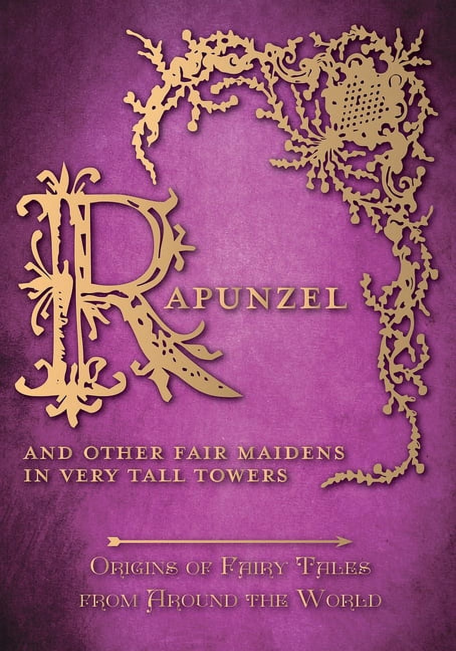 Origins of Fairy Tales from Around the W Rapunzel - And Other Fair ...