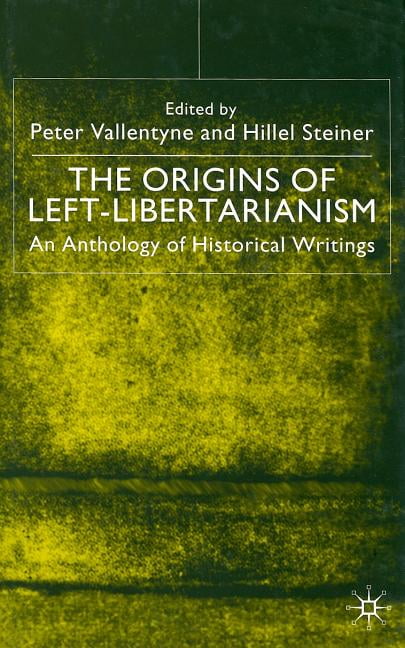 Origins of Left-libertarianism: An Anthology of Historical Writings ...