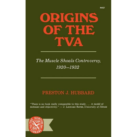 Origins of the TVA: The Muscle Shoals Controversy, 1920-1932 ...