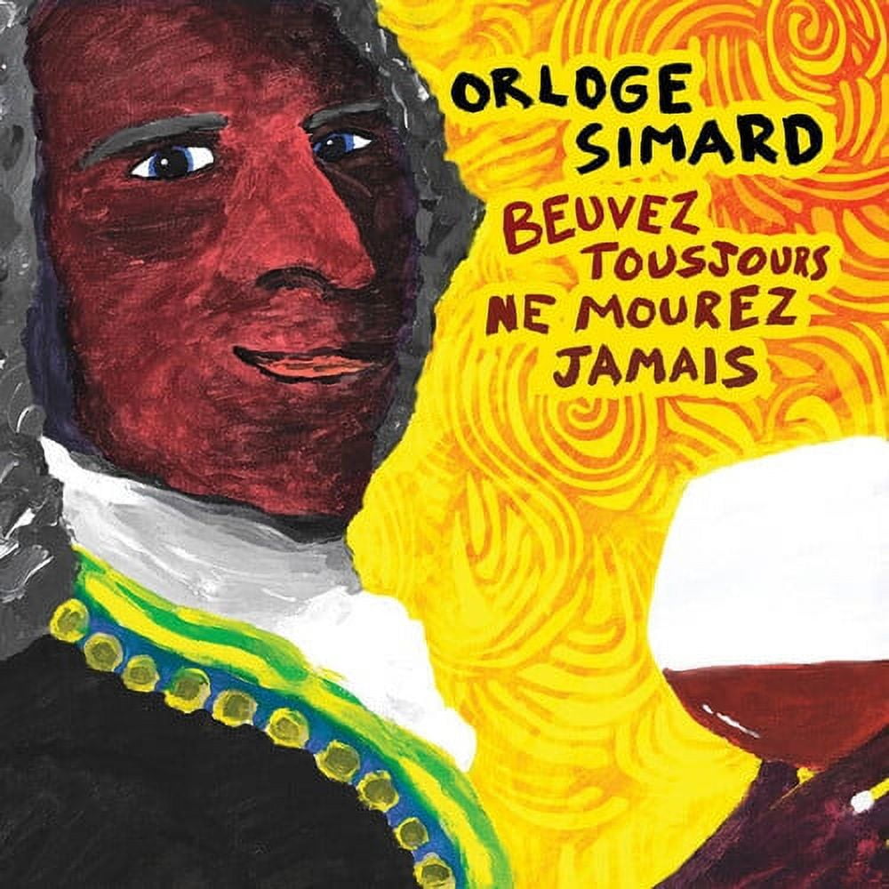 Orloge Simard - Beuvez Tousjours, Ne Mourez Jamais - Music & Performance - Vinyl - Walmart.com