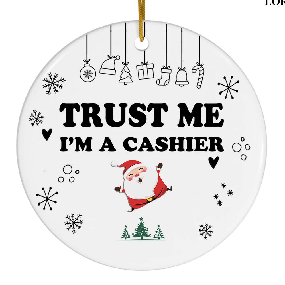 Ornament Kits 2025, Ornaments 2025 - Trust Me I'm A Cashier Ornament ...
