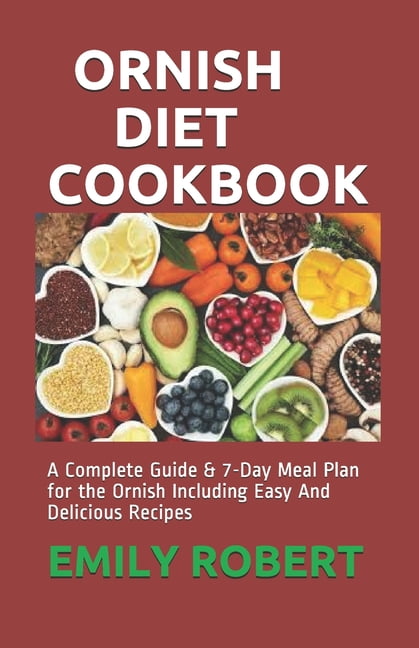 Ornish Diet Cookbook: A Complete Guide & 7-Day Meal Plan for the Ornish ...