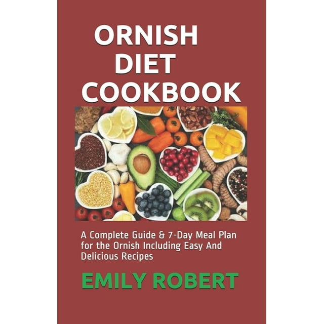 Ornish Diet Cookbook: A Complete Guide & 7-Day Meal Plan for the Ornish ...