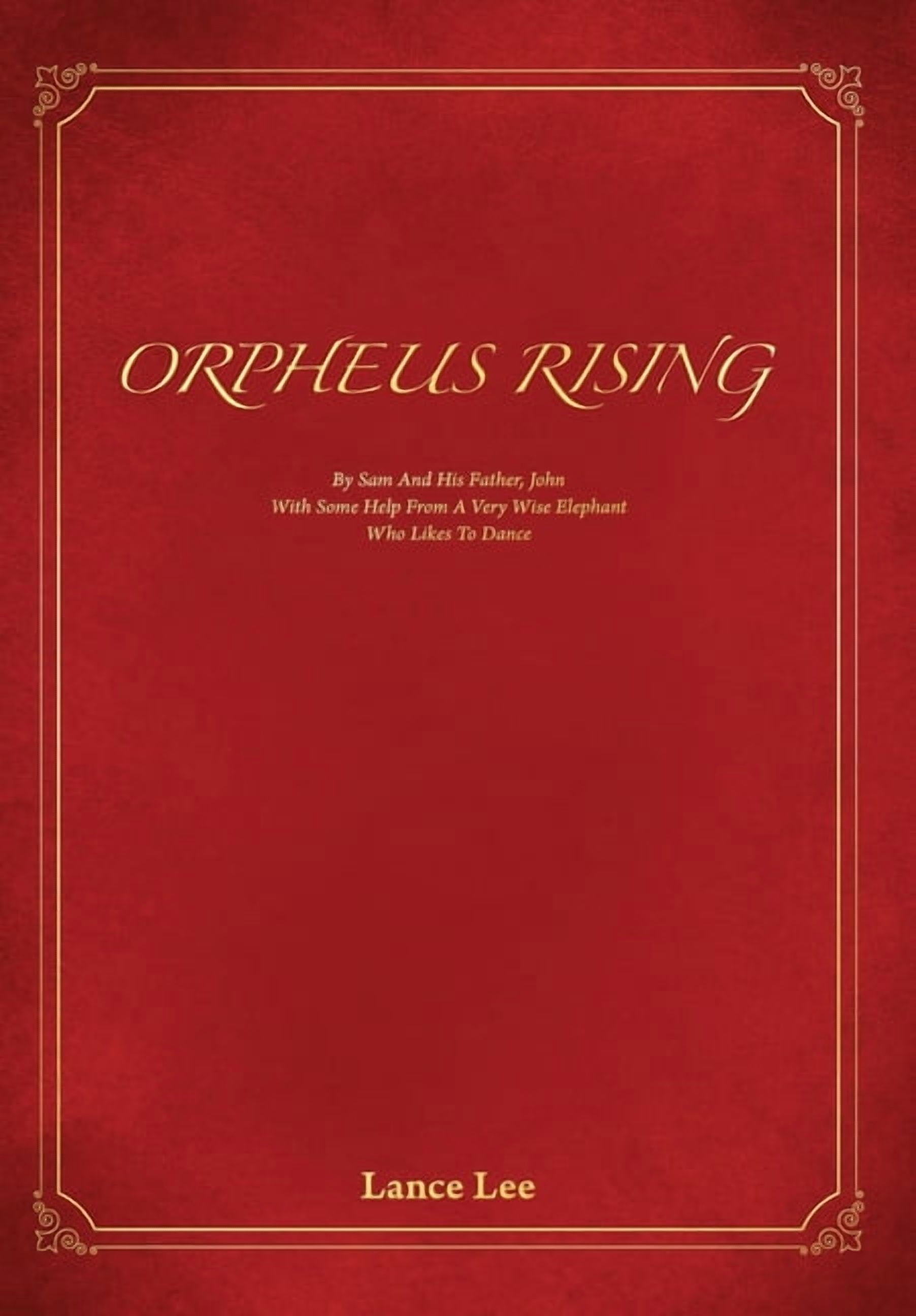 Orpheus Rising: By Sam And His Father John/With Some Help From A Very ...