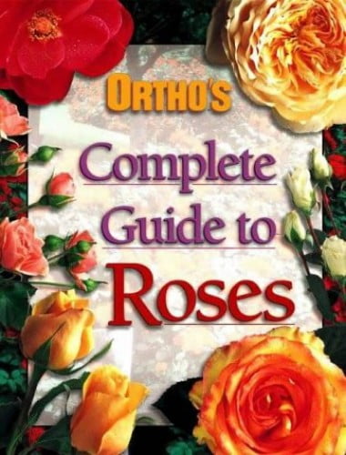 Pre-Owned Ortho Complete Guide to Roses (Paperback) 0897212711 ...