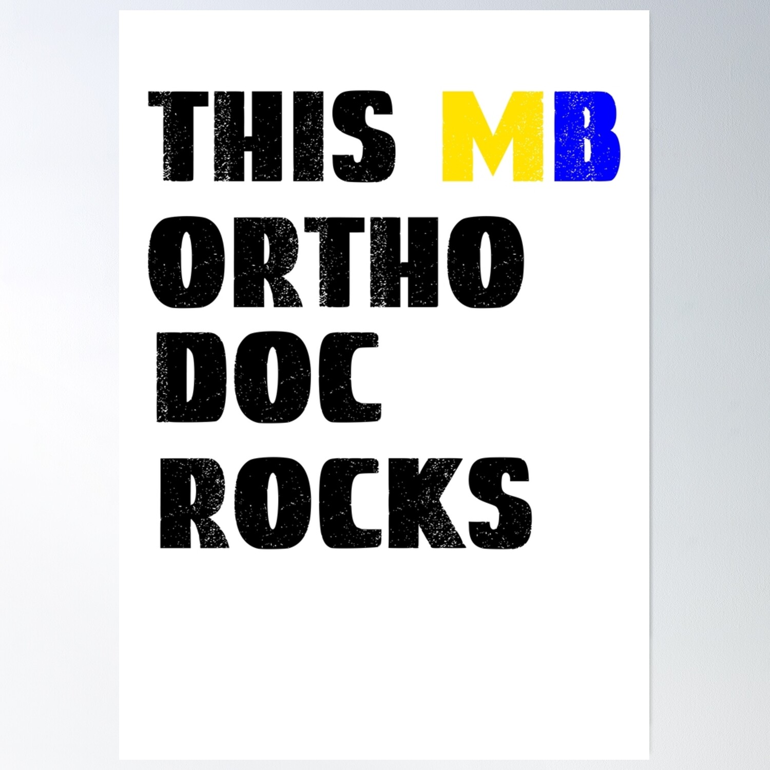Ortho Doc, This Mb Ortho Doc Rocks Poster Wall Art, Modern Wall Decor ...
