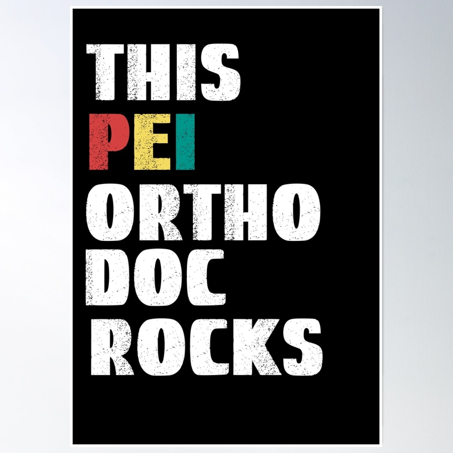 Ortho Doc, This Pei Ortho Docs Rocks Poster Wall Art, Modern Wall Decor ...