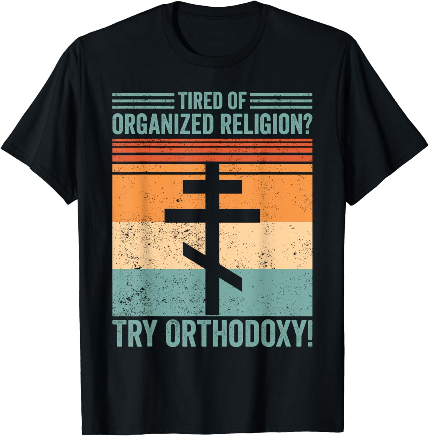 Orthodoxy Orthodox Try Orthodoxy T-Shirt - Walmart.com